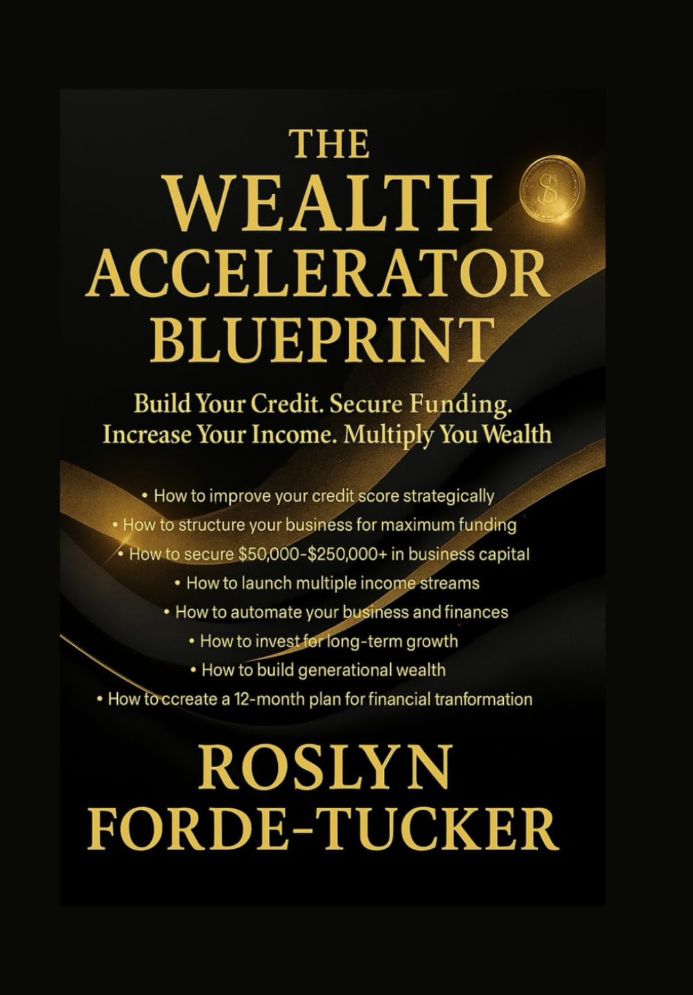 The Wealth Accelerator Blueprint: Your Step-by-Step Guide to Increasing ...