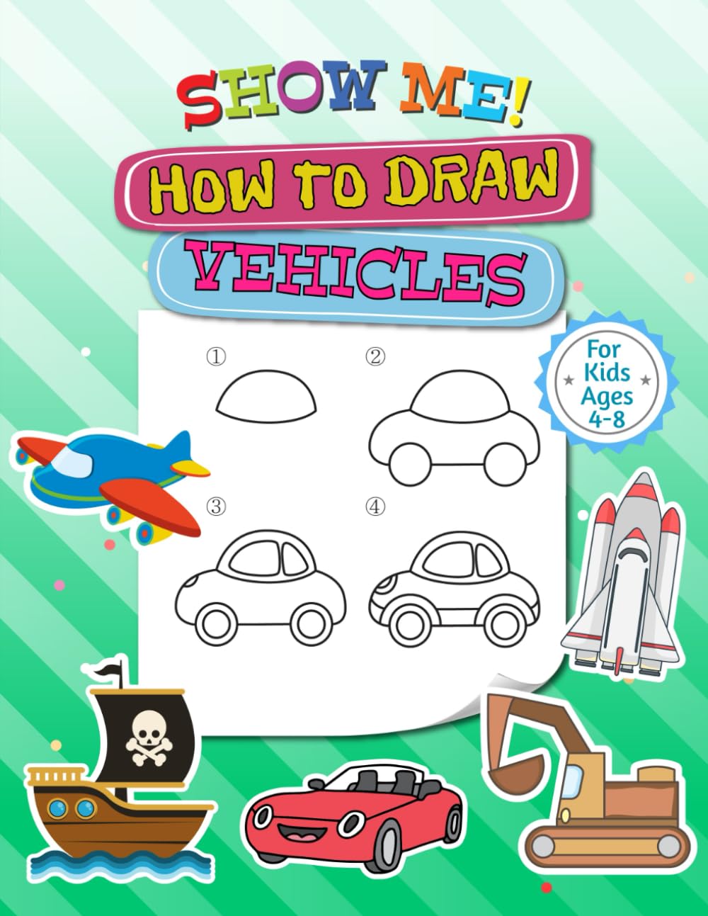 SHOW ME! How to Draw Vehicles: How to Draw Vehicles for Kids Ages 4-8 ...