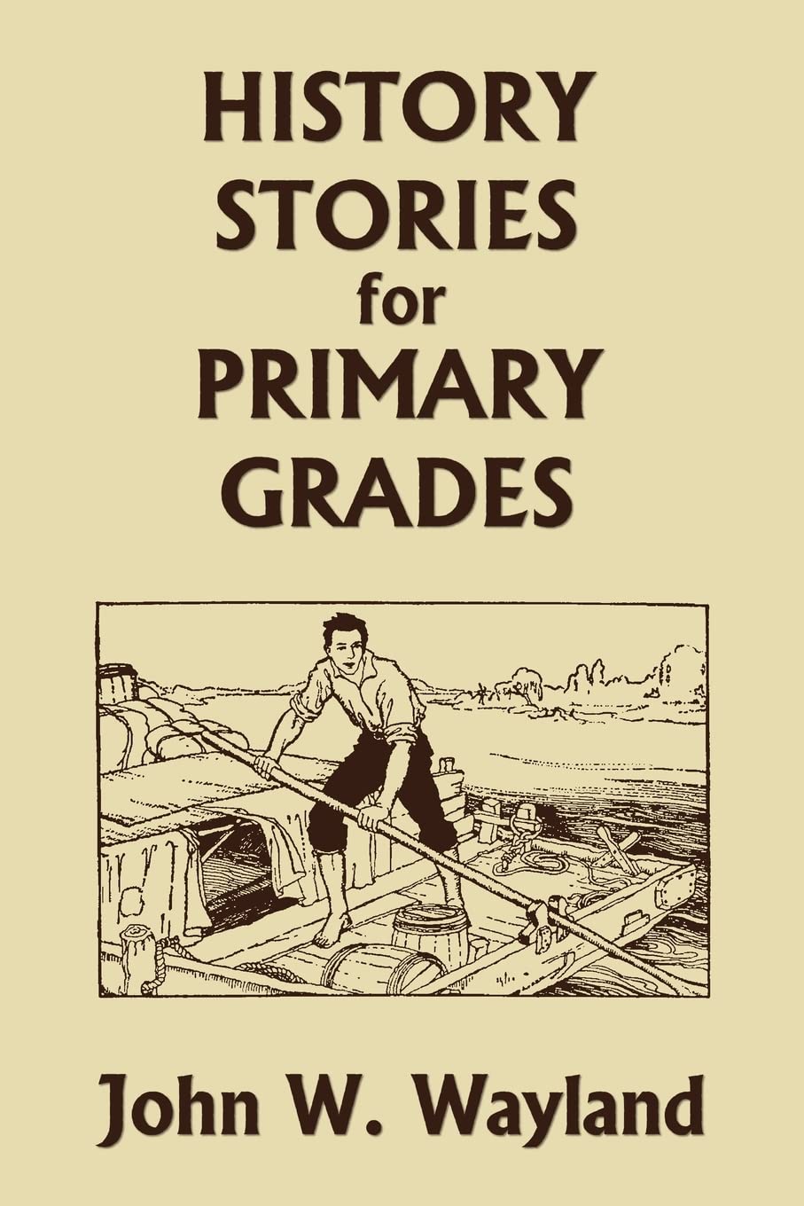 History Stories for Primary Grades (Yesterday's Classics): Wayland ...