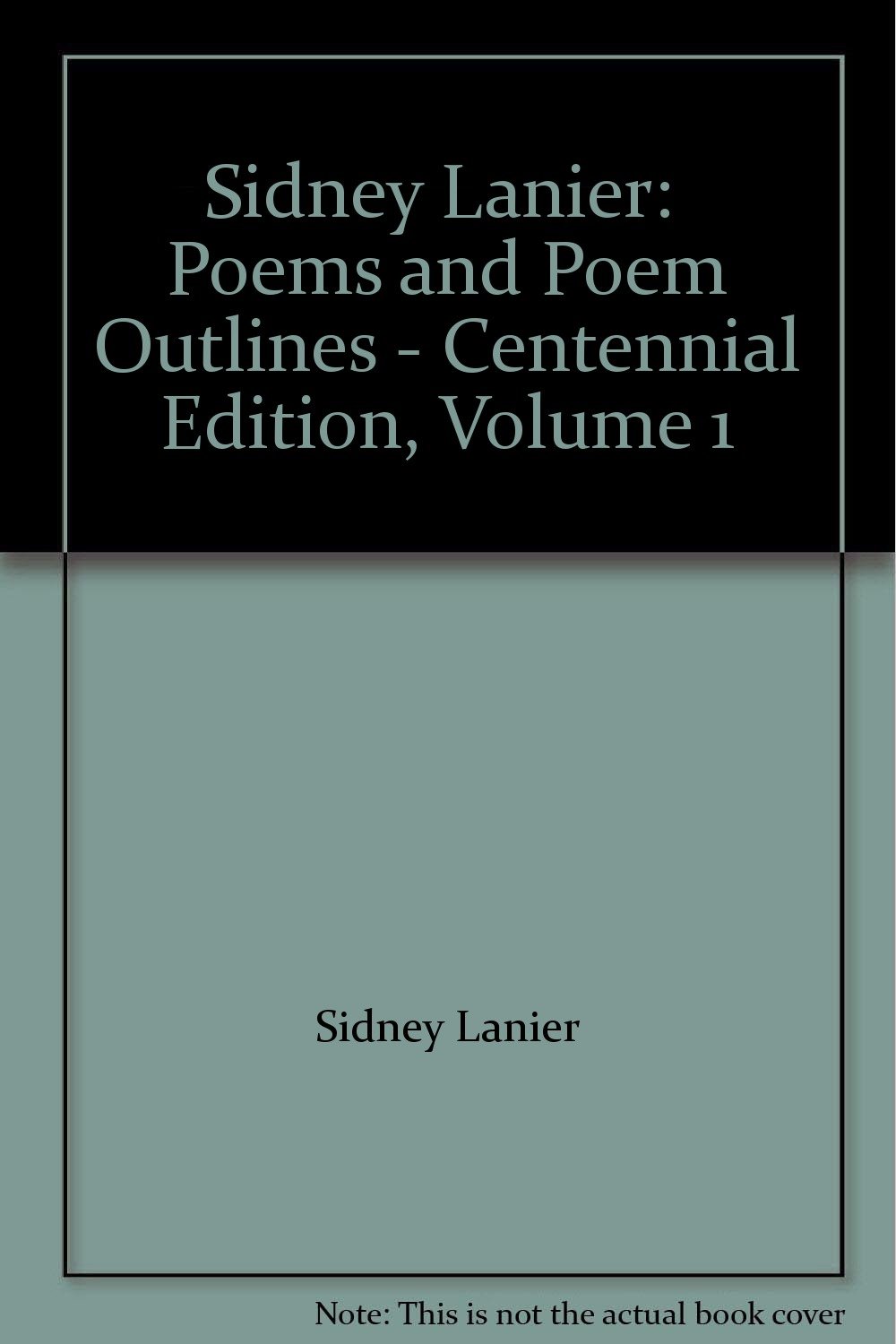 Poems and Poem Outlines. The Centennial Edition of the Works of Sidney ...