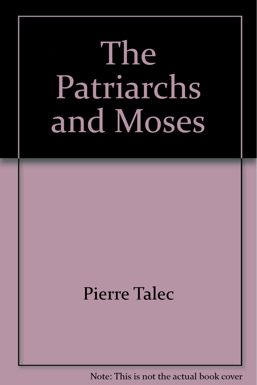 The Patriarchs and Moses (The Bible and its story): Pierre Talec ...