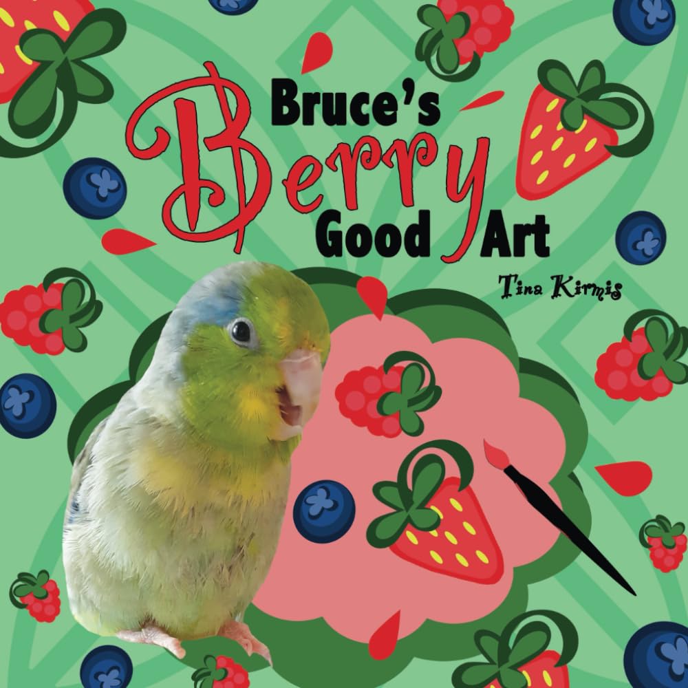 Bruce's Berry Good Art (Berry Good Books): Kirmis, Tina: 9798327625914 ...