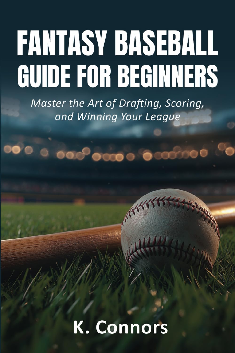 DOWNLOAD Fantasy Baseball Guide for Beginners: Master the Art of Drafting, Scoring, and Winning ...
