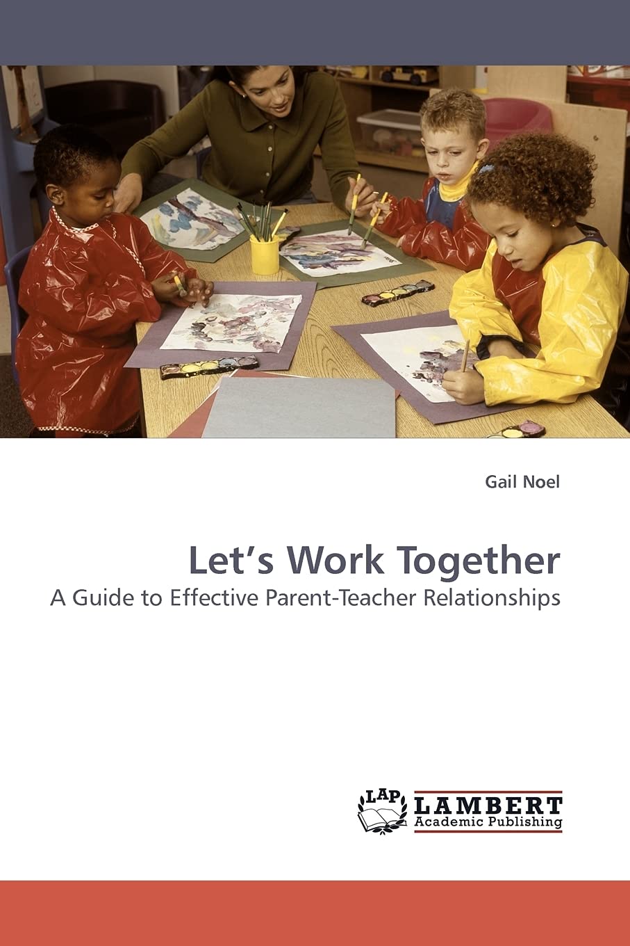 Let's Work Together: A Guide to Effective Parent-Teacher Relationships ...