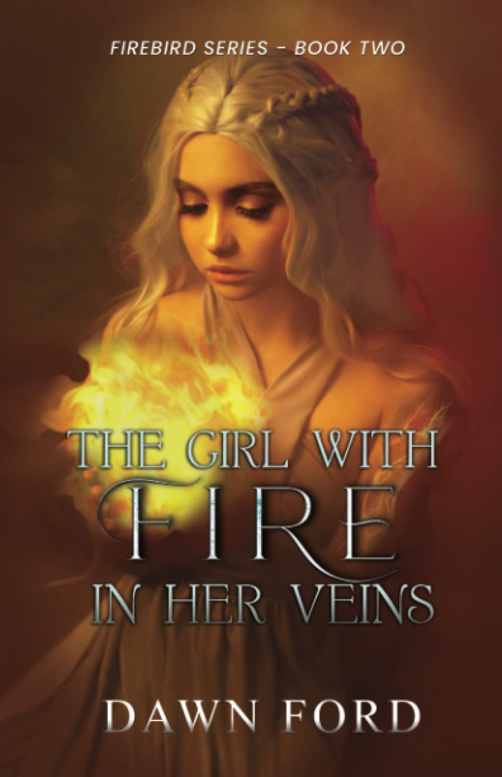 The Girl with Fire in Her Veins (Firebird Series): Ford, Dawn: 9781649172846: Amazon.com: Books