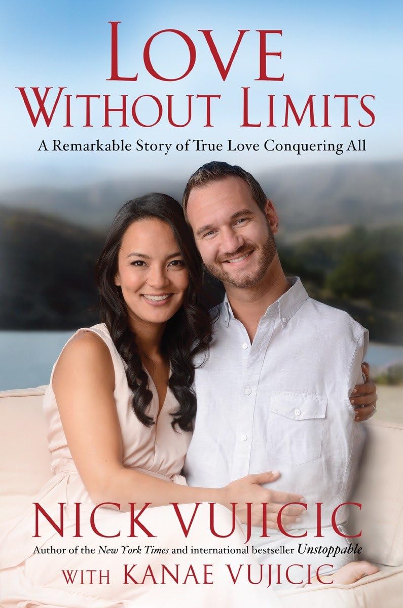 Amazon | Love Without Limits: A Remarkable Story of True Love Conquering All | Vujicic, Nick ...