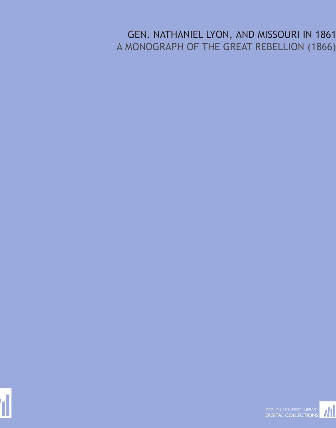 Amazon.com: Gen. Nathaniel Lyon, and Missouri in 1861: A Monograph of ...