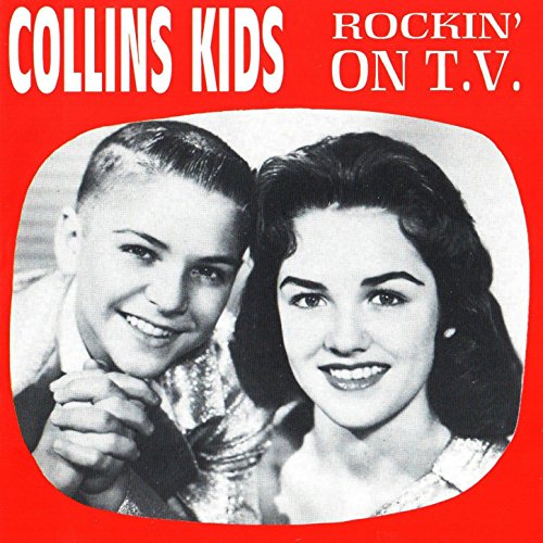 Amazon MusicでThe Collins KidsのRockin' on T.V. 1957 - 1961を再生する