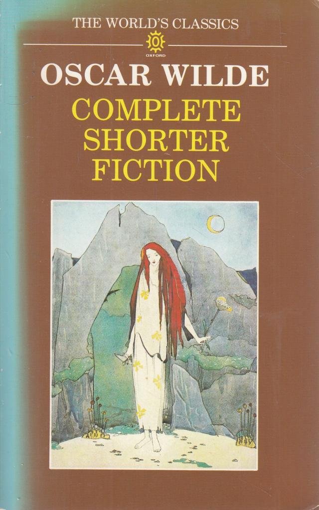 Oscar Wilde: Complete Shorter Fiction (World's Classics): Wilde, Oscar ...