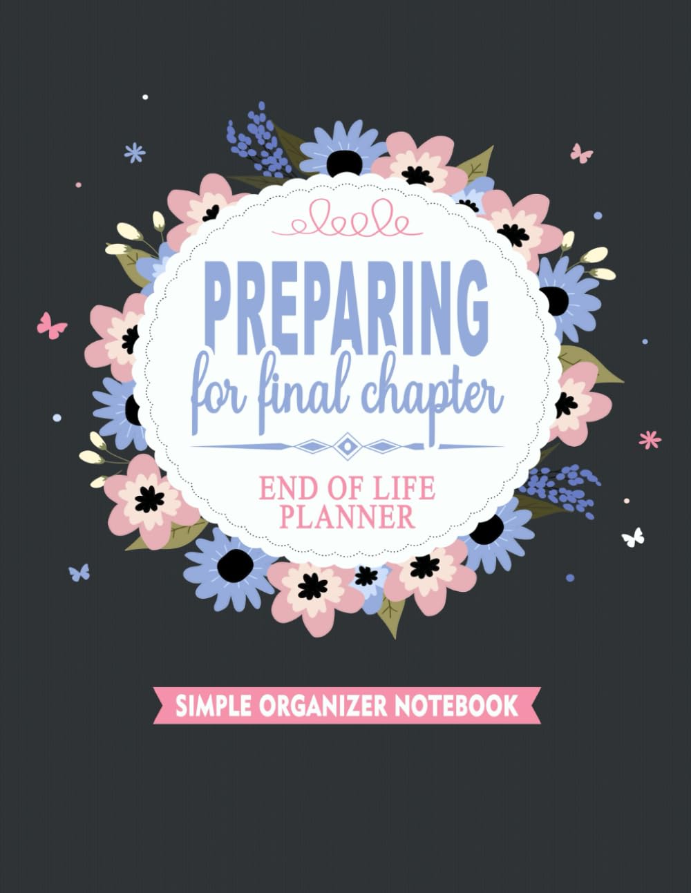 End of Life Planner Organizer Notebook: Important Stuff You Need to ...