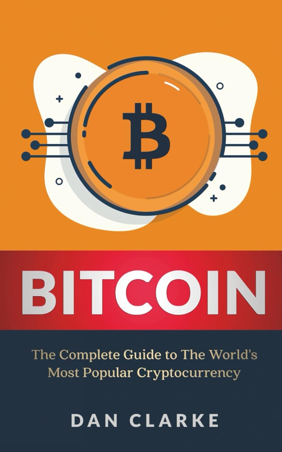 Bitcoin: The Complete Guide to the World's Most Popular Cryptocurrency ...