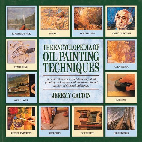 The Encyclopedia of Oil Painting Techniques by Jeremy Galton (1997-04 ...