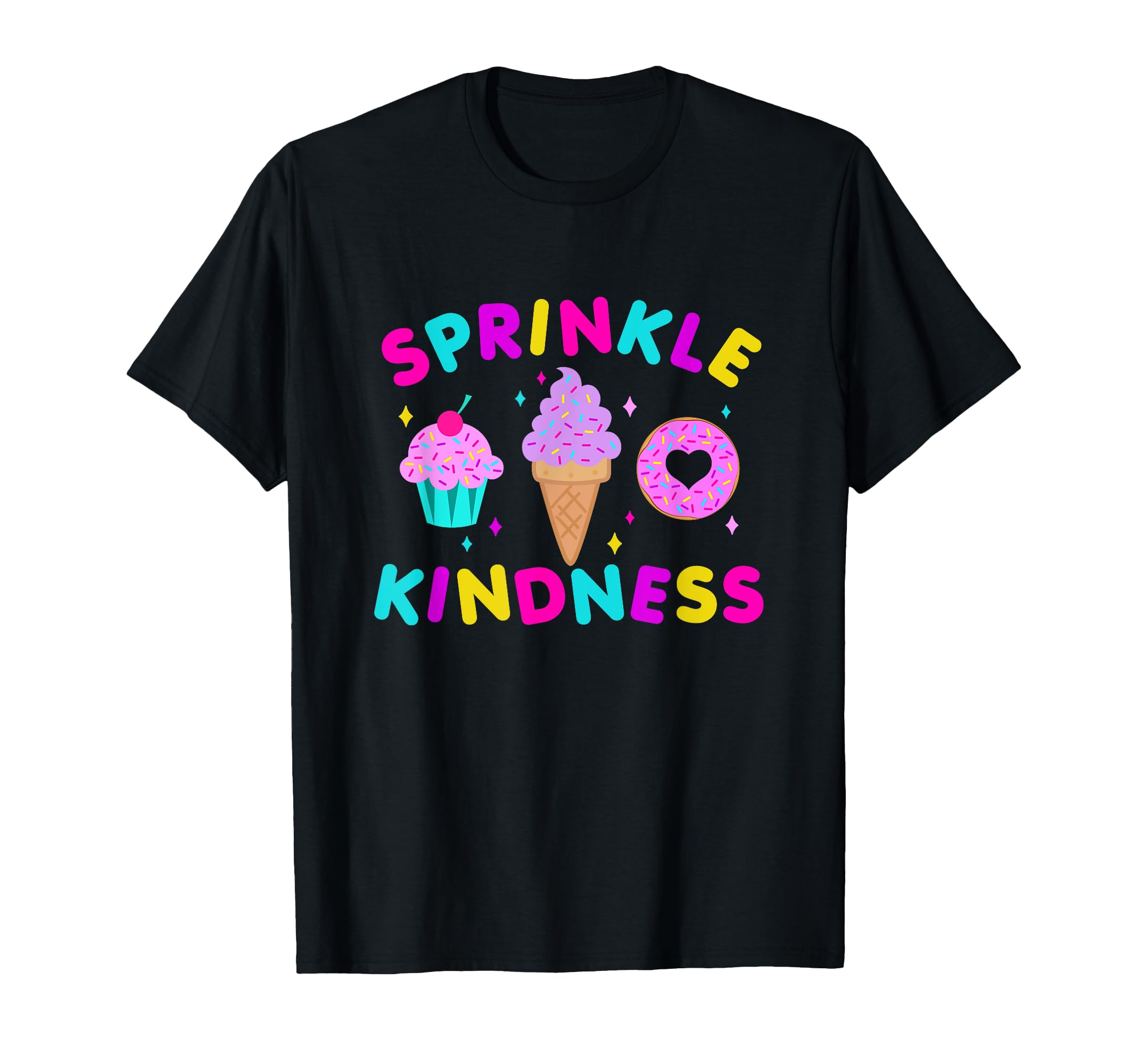 Amazon.com: Sprinkle Kindness Donut Cupcake Ice Cream Kind Cute Funny T ...