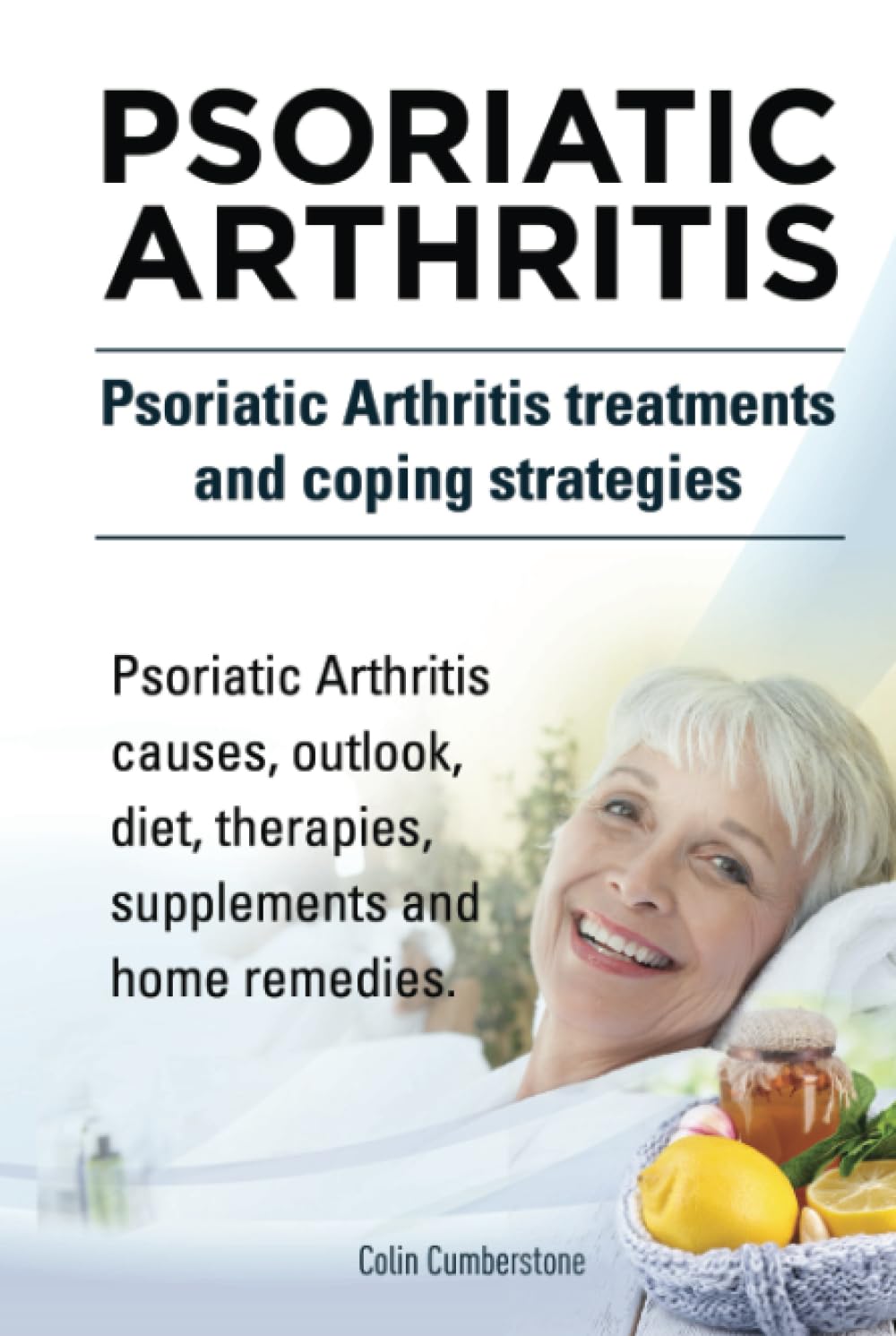 Psoriatic Arthritis. Psoriatic Arthritis treatments and coping ...