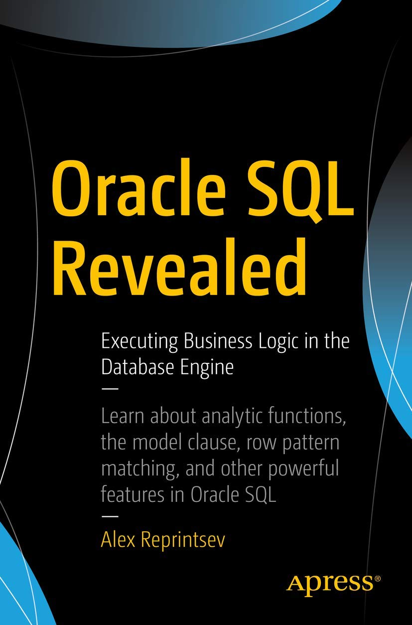 Amazon.com: Oracle SQL Revealed: Executing Business Logic in the ...