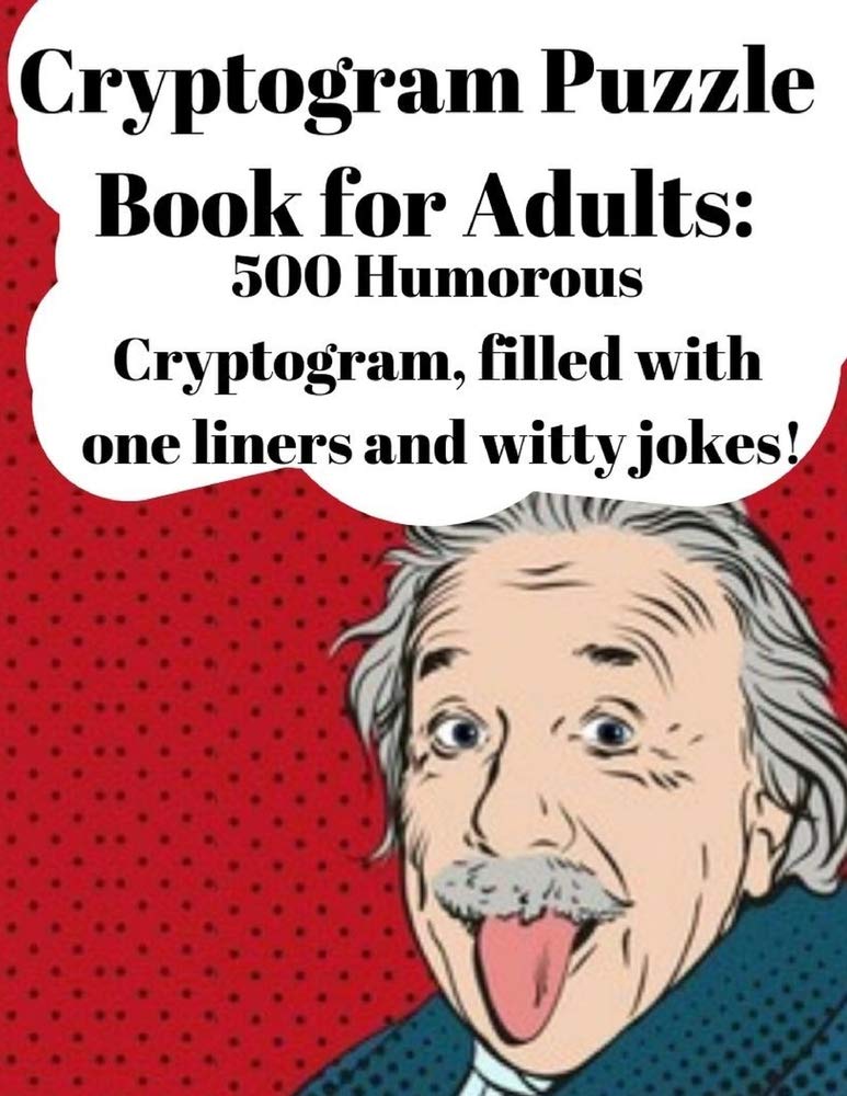 Cryptogram Puzzle Book for Adults: 500 Humorous Cryptograms, Filled ...