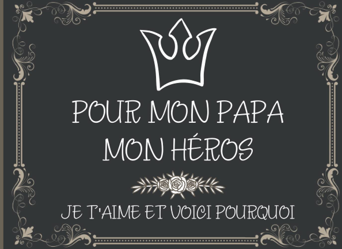 Buy Pour mon Papa Mon héros je t'e et voici pourquoi: Livre pour ...