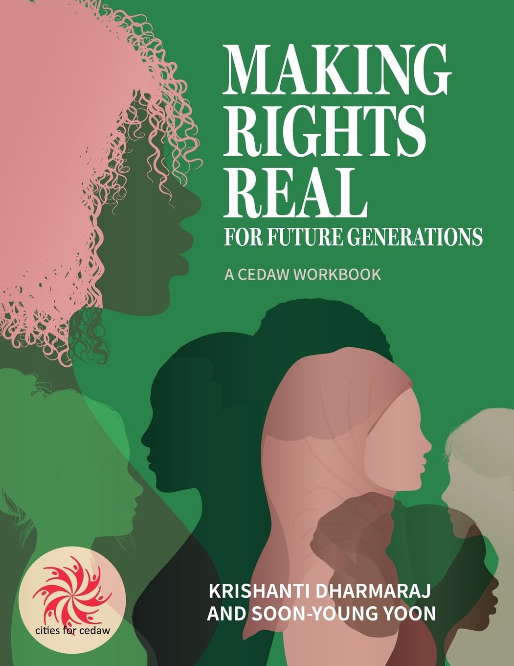 Making Rights Real for Future Generations: A CEDAW Workbook: Dharmaraj ...