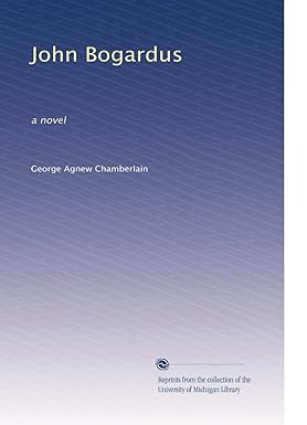 Amazon.co.jp: John Bogardus: a novel : Chamberlain, George Agnew: 洋書