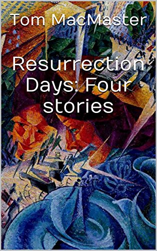 Resurrection Days: Four stories eBook : MacMaster, Tom: Amazon.co.uk ...