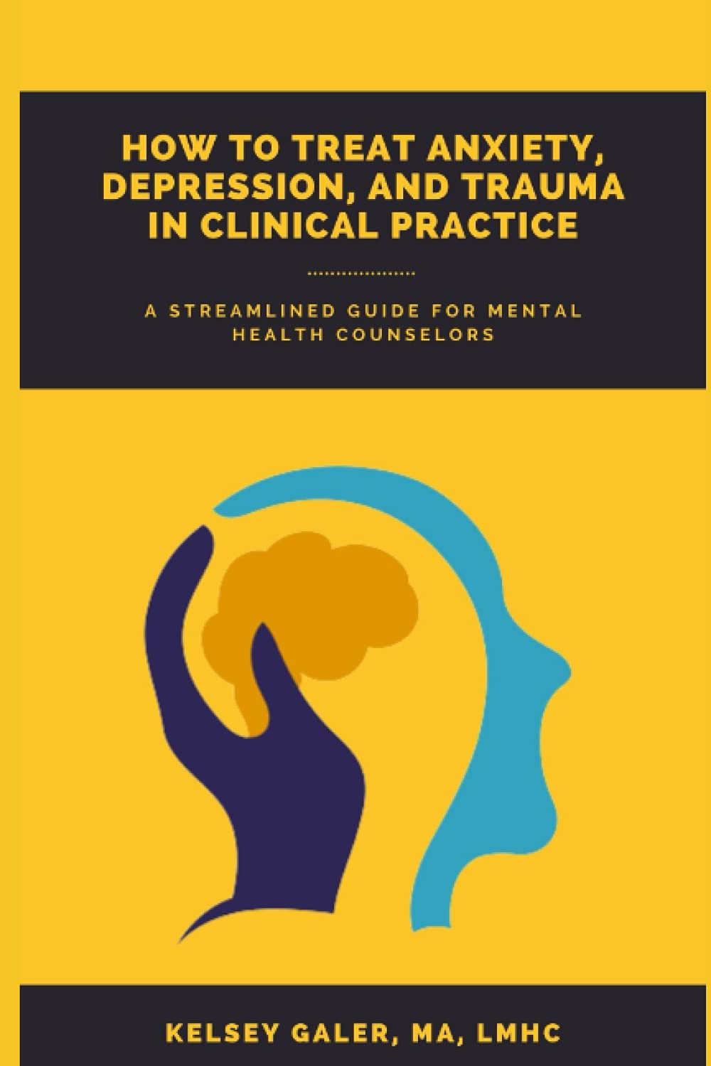 How to Treat Anxiety, Depression, and Trauma in Clinical Practice: A ...