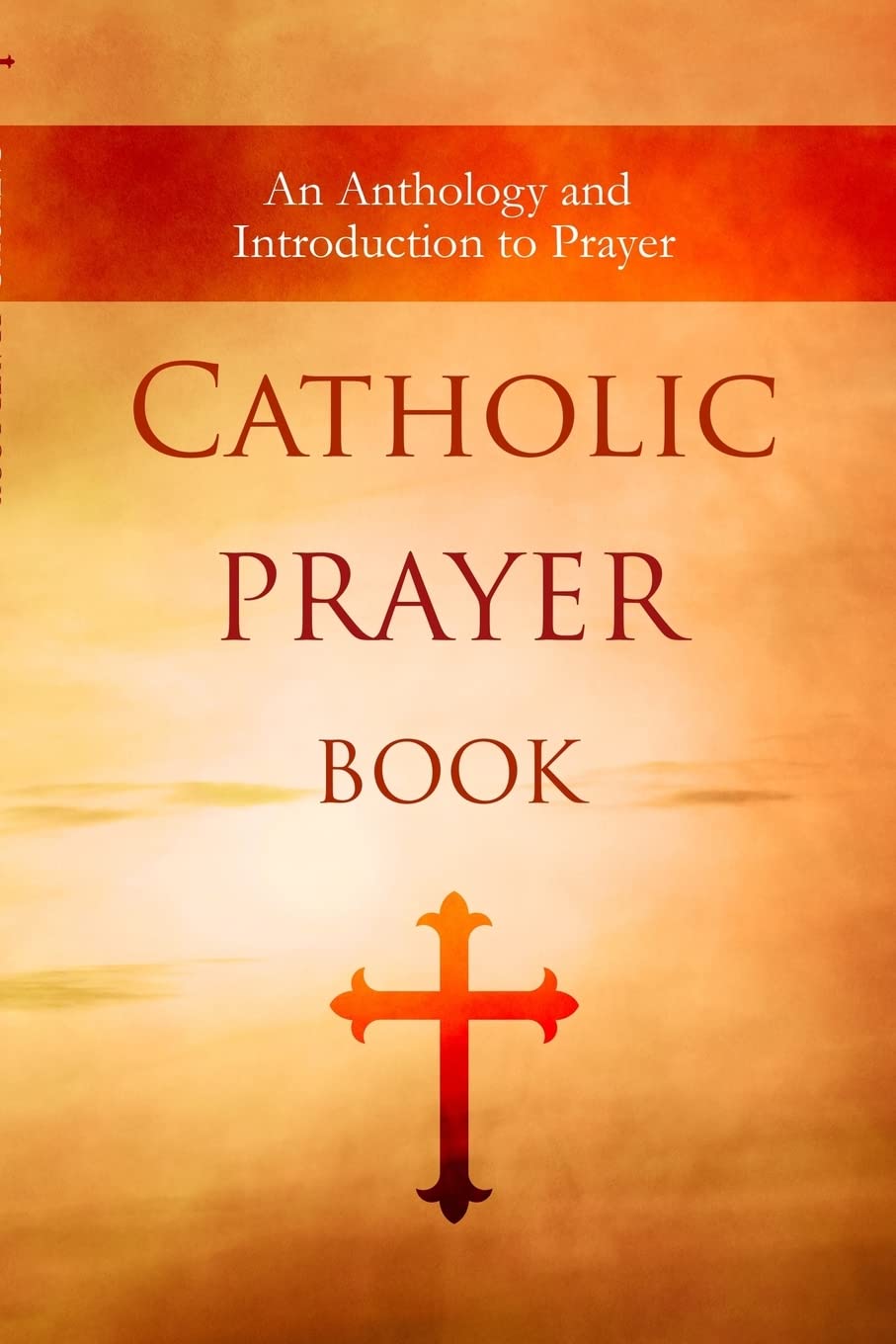 Catholic Prayer Book: An Anthology and Introduction to Prayer: Vallery ...
