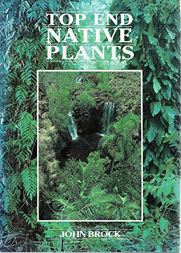 Top end native plants: Brock, John: 9780731608591: Amazon.com: Books