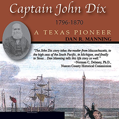 Amazon.com: Captain John Dix, 1796-1870: A Texas Pioneer (Audible Audio ...