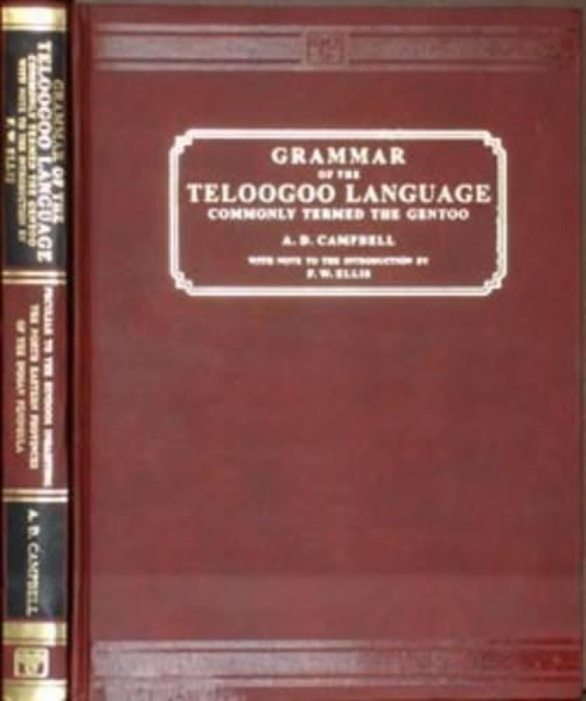 The Grammar of the Teloogoo Language (Telugu): Campbell, A.D., Ellis, F ...