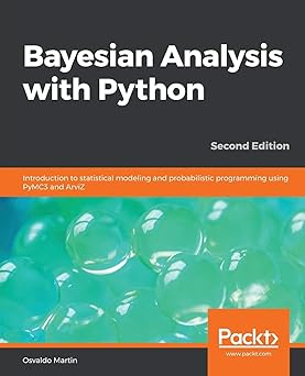 Bayesian Analysis with Python: Introduction to statistical modeling and probabilistic ...