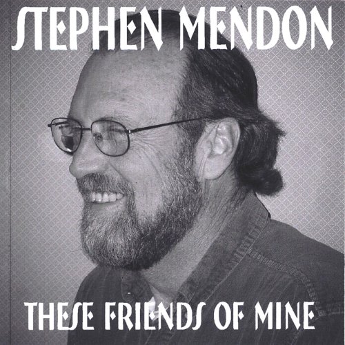 Amazon.com: these friends of mine : Stephen Mendon: Digital Music