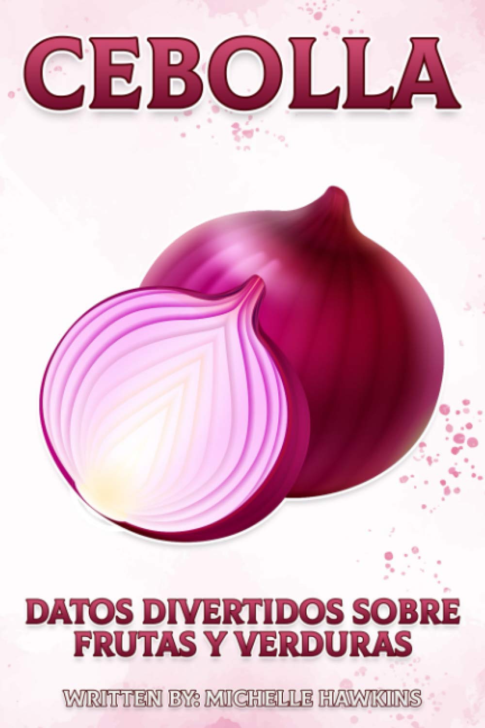 Cebolla Un Breve Libro Ilustrado De Hechos Para Ayudar Los | Desertcart ...
