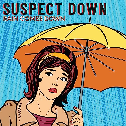 Écouter Rain Comes Down par Suspect Down sur Amazon Music Unlimited