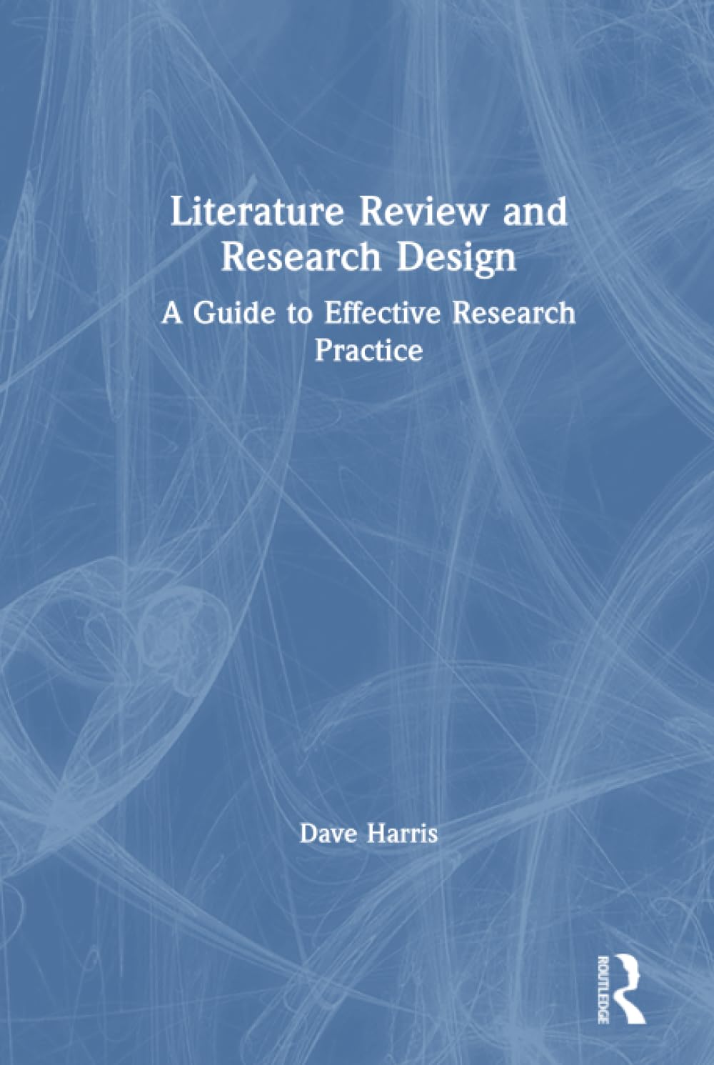 Literature Review and Research Design: A Guide to Effective Research ...