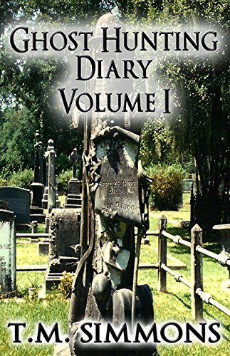 Ghost Hunting Diary Volume I (Ghost Hunting Diaries Book 1) - Kindle ...