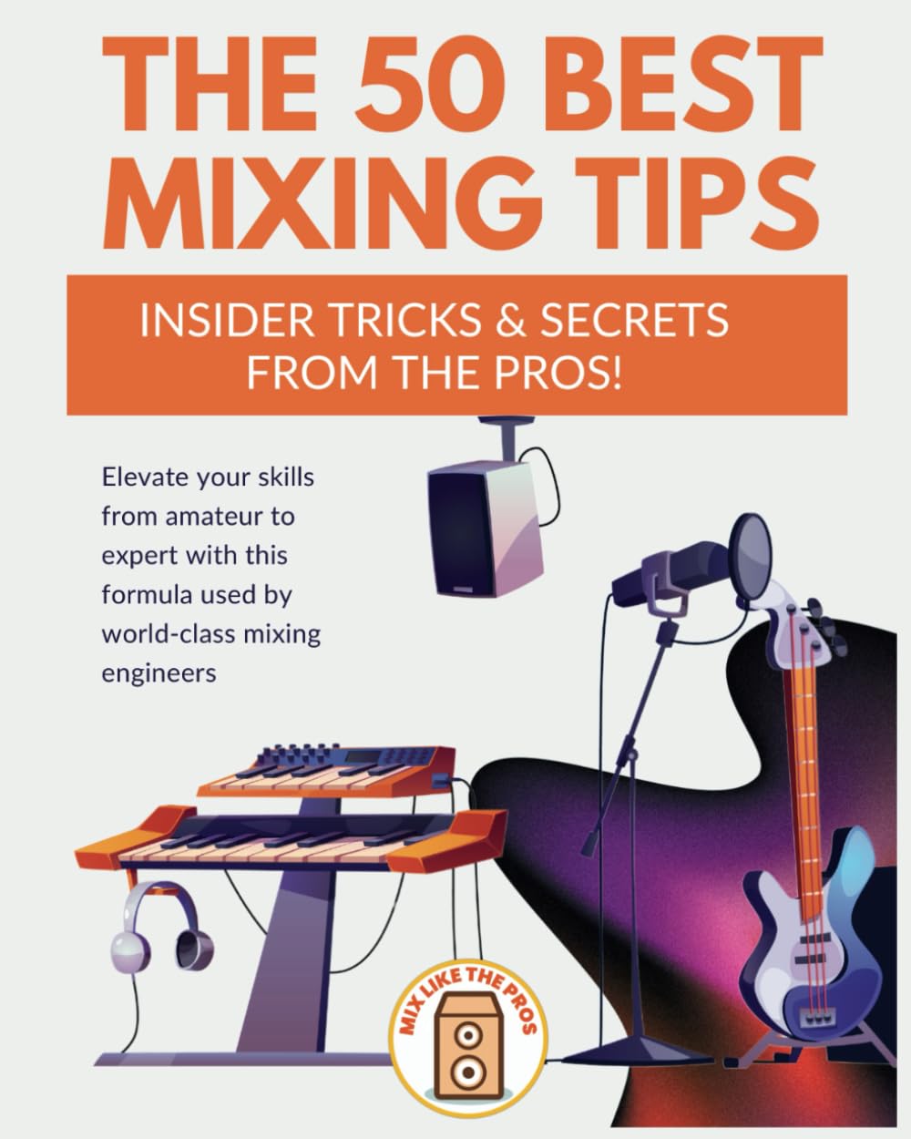 The 50 Best Mixing Tips – Insider Tricks & Secrets From The Pros ...