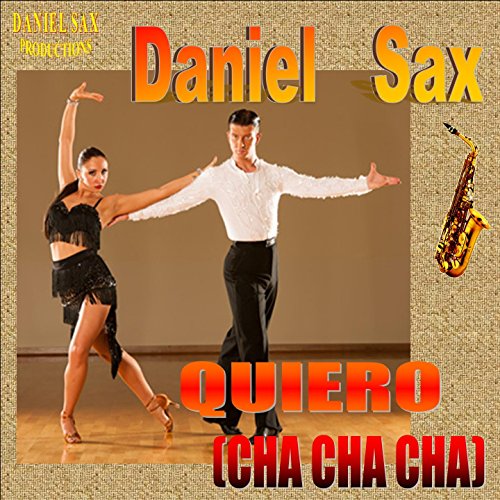 Play Quiero (Cha Cha Cha) by Daniel Sax on Amazon Music Unlimited