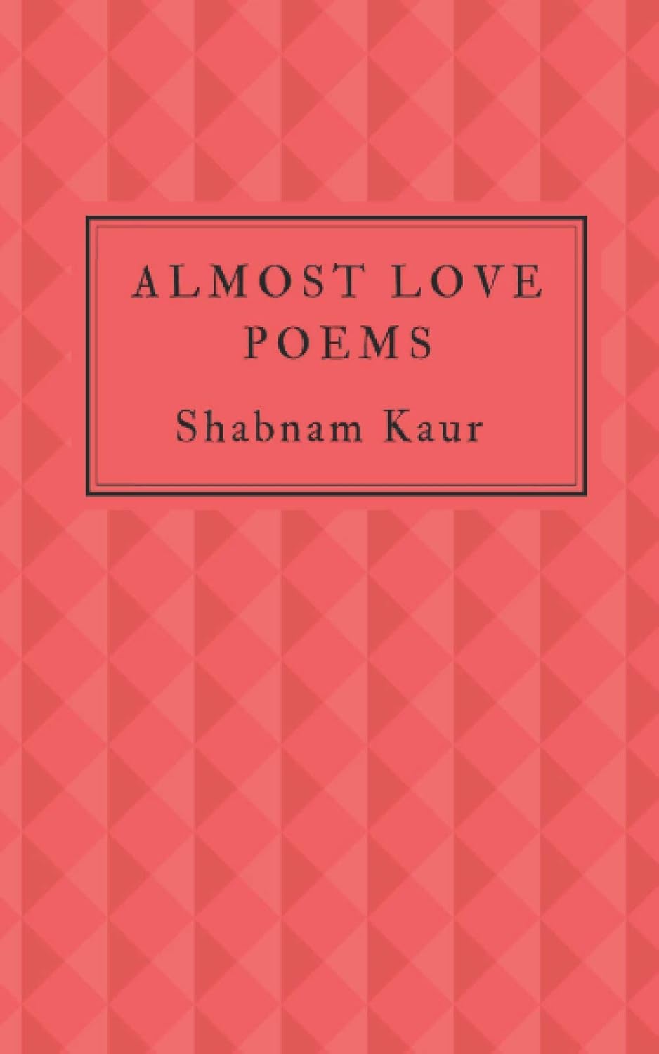Amazon.com: Almost Love Poems: 9781520669342: Kaur, Shabnam: Books