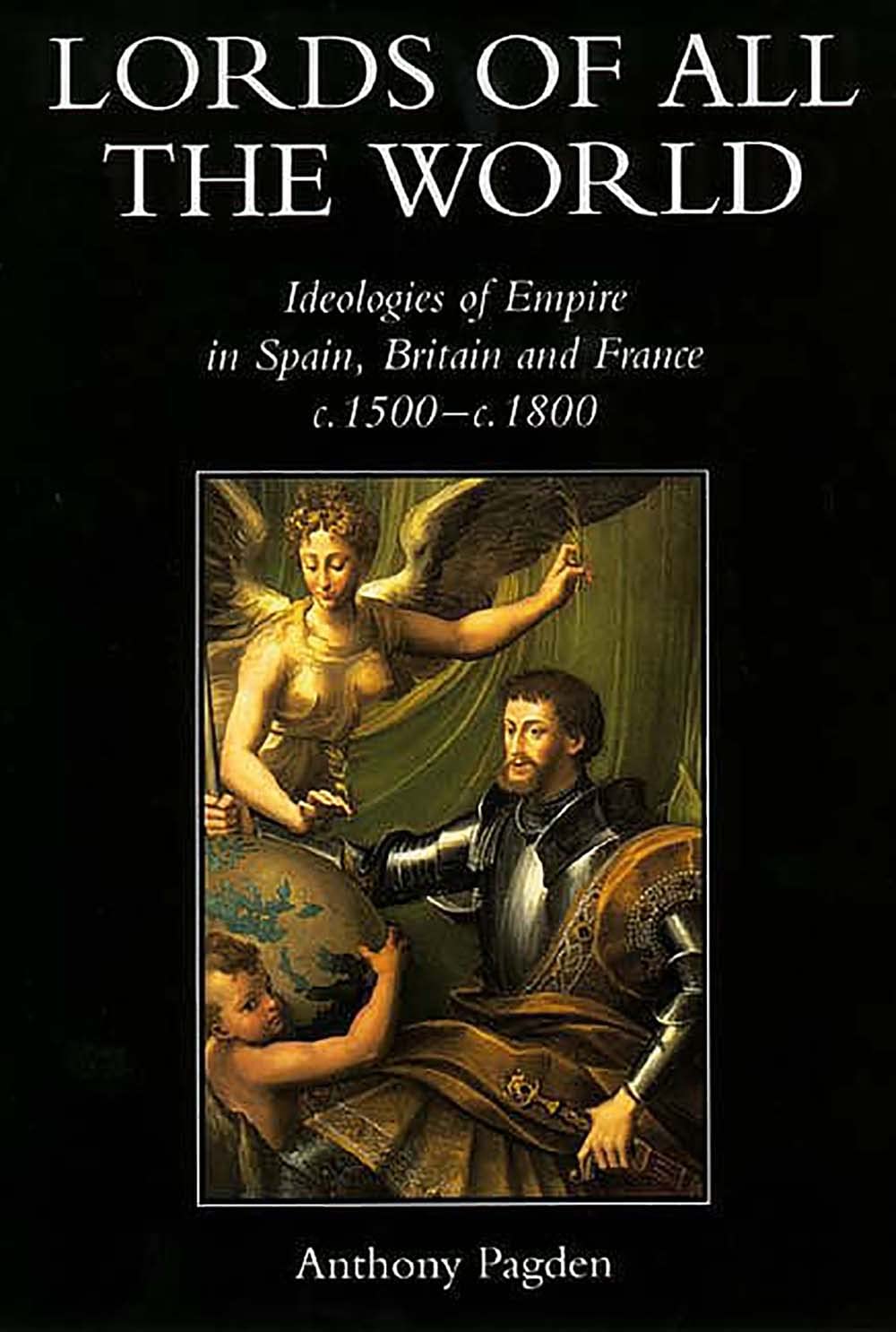 Amazon.com: Lords of all the World: Ideologies of Empire in Spain ...