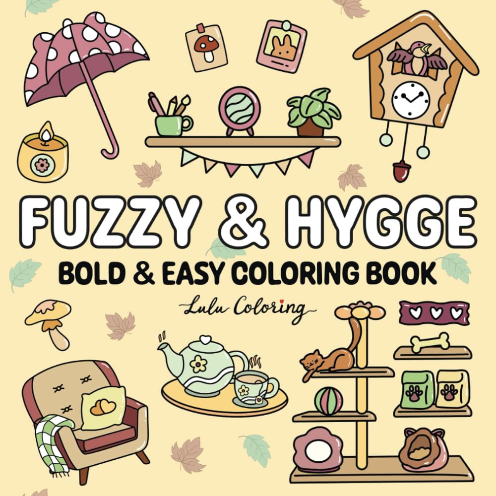 Fuzzy & Hygge: Bold and Easy Coloring Book for Adults & Teens, Cozy ...