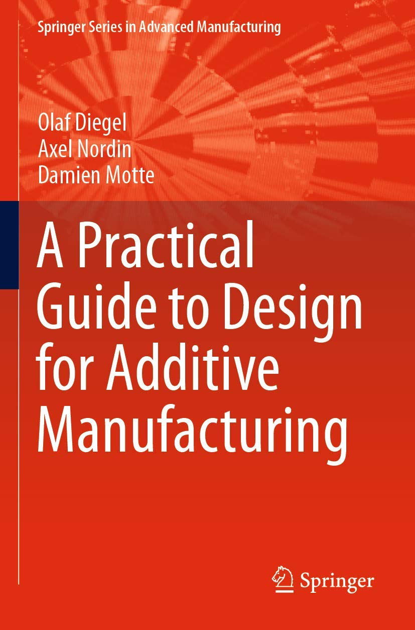 A Practical Guide to Design for Additive Manufacturing (Springer Series ...