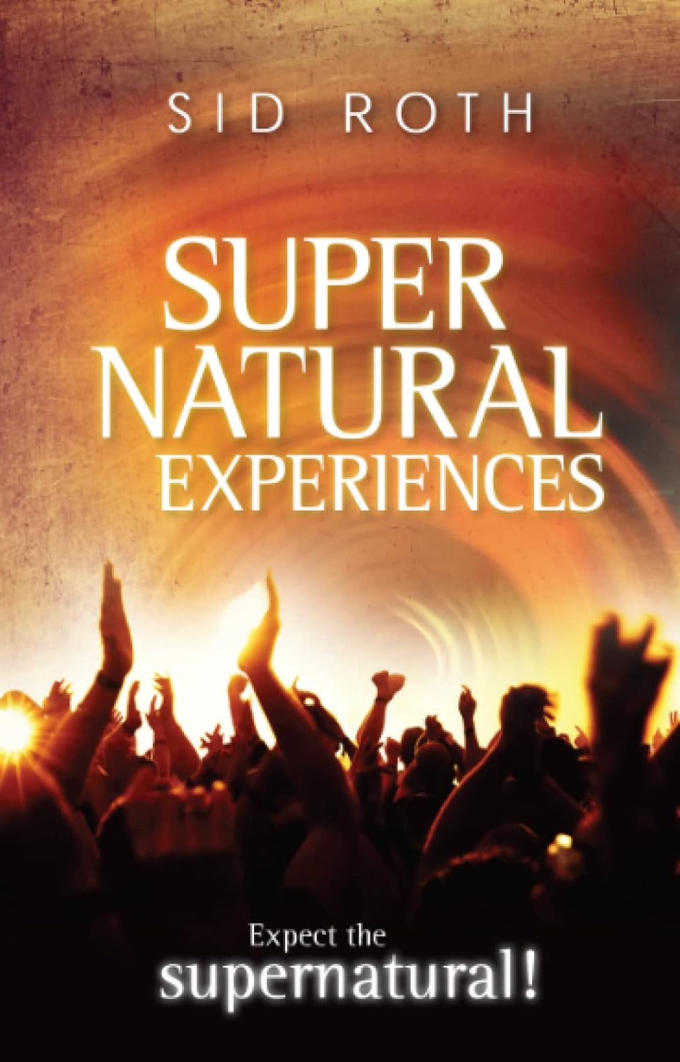Amazon.com: Supernatural Experiences: Expect the Supernatural ...