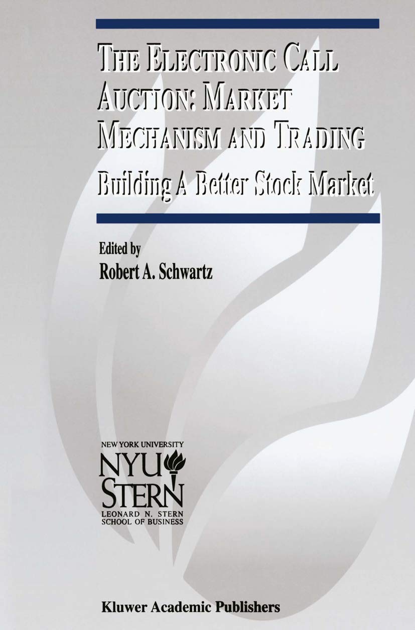 The Electronic Call Auction: Market Mechanism and Trading: Building a ...