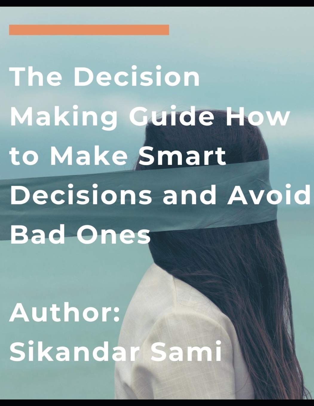 The Decision Making Guide How To Make Smart Decisions Avoid ...