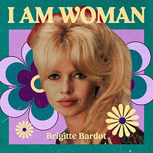 I AM WOMAN - Brigitte Bardot by Brigitte Bardot on Amazon Music ...