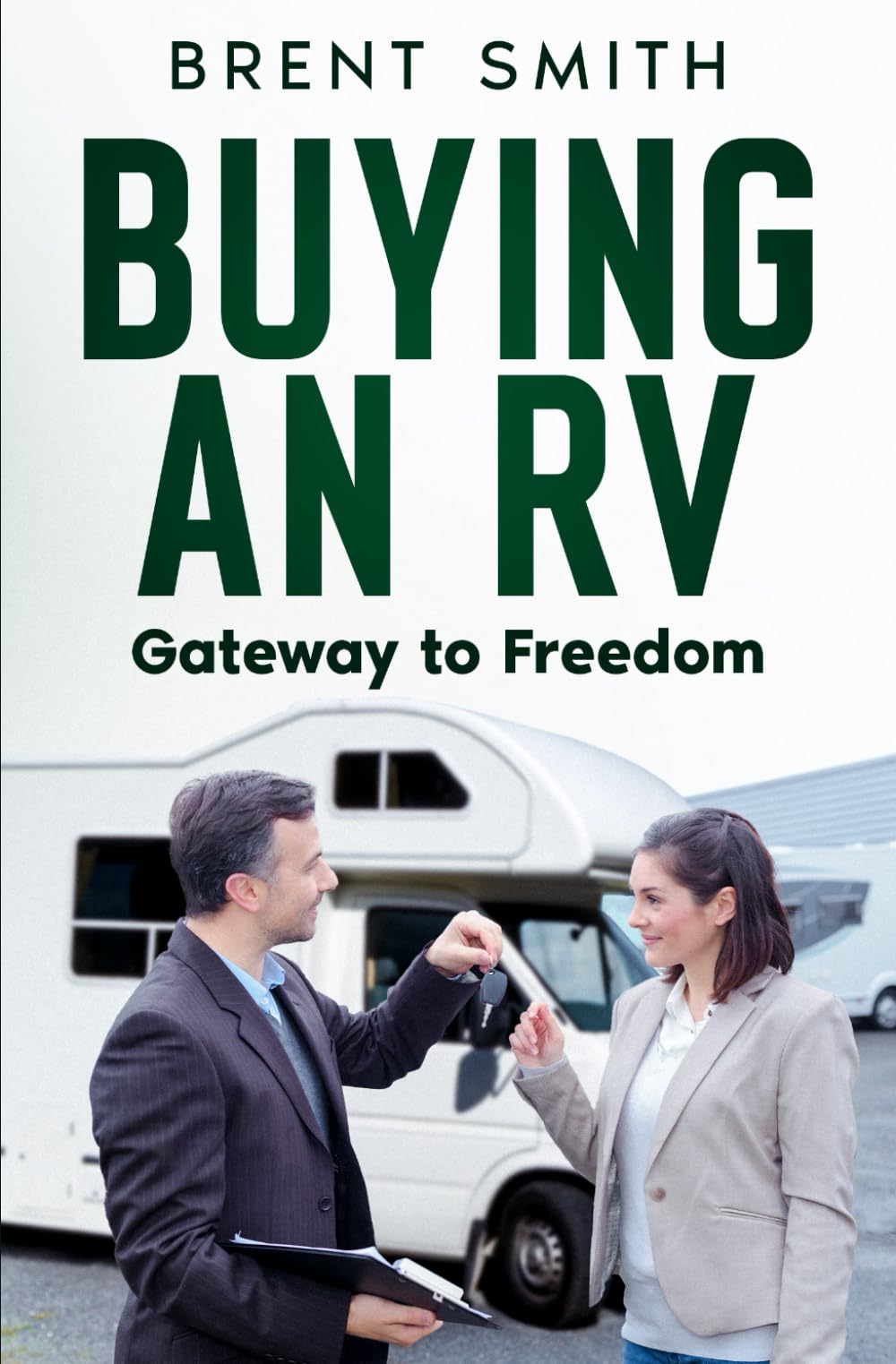 Buying an RV: Gateway to Freedom (Road Ready Guides): Smith, Brent ...