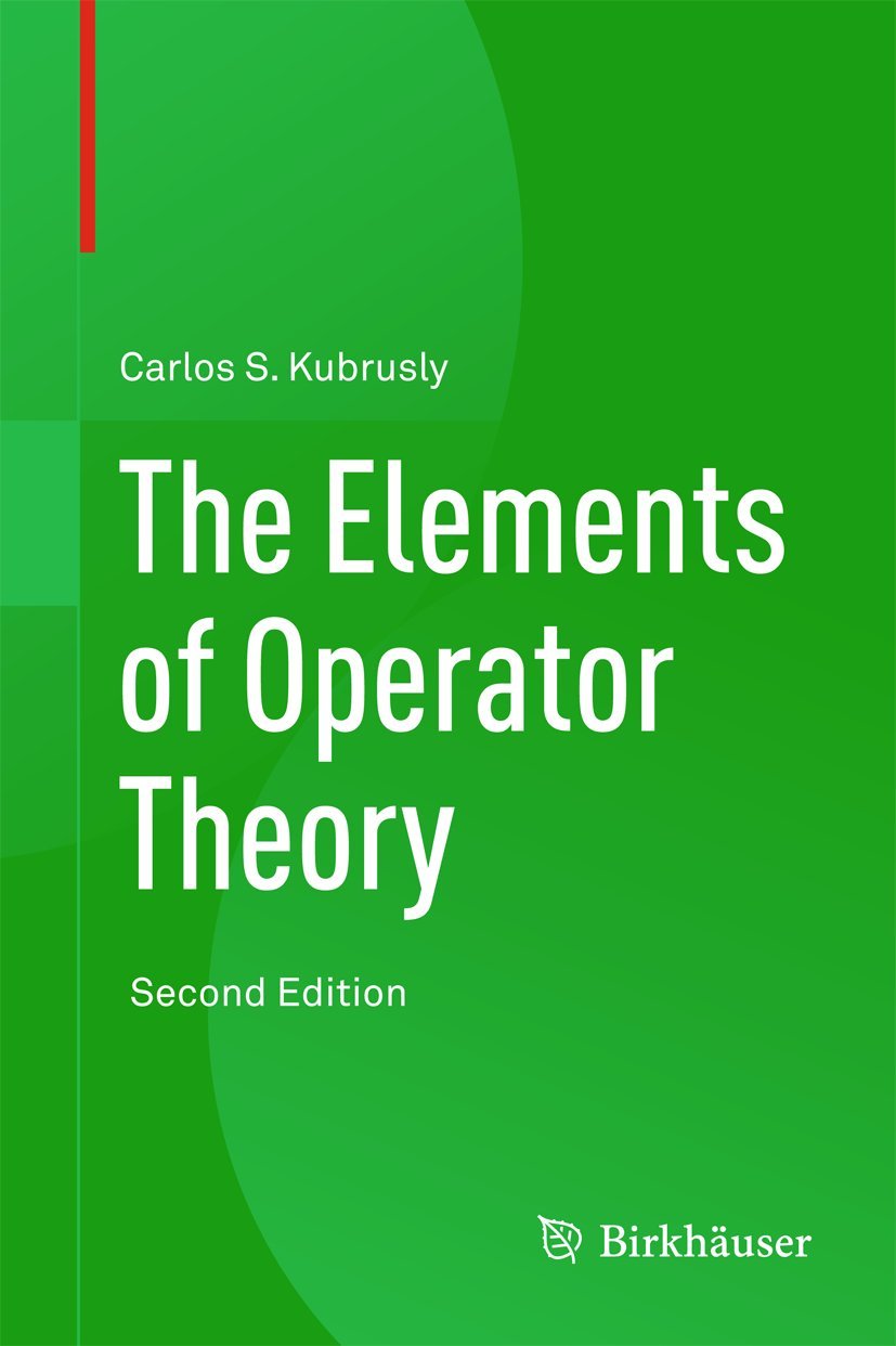 The Elements of Operator Theory: Kubrusly, Carlos S.: 9780817649975 ...