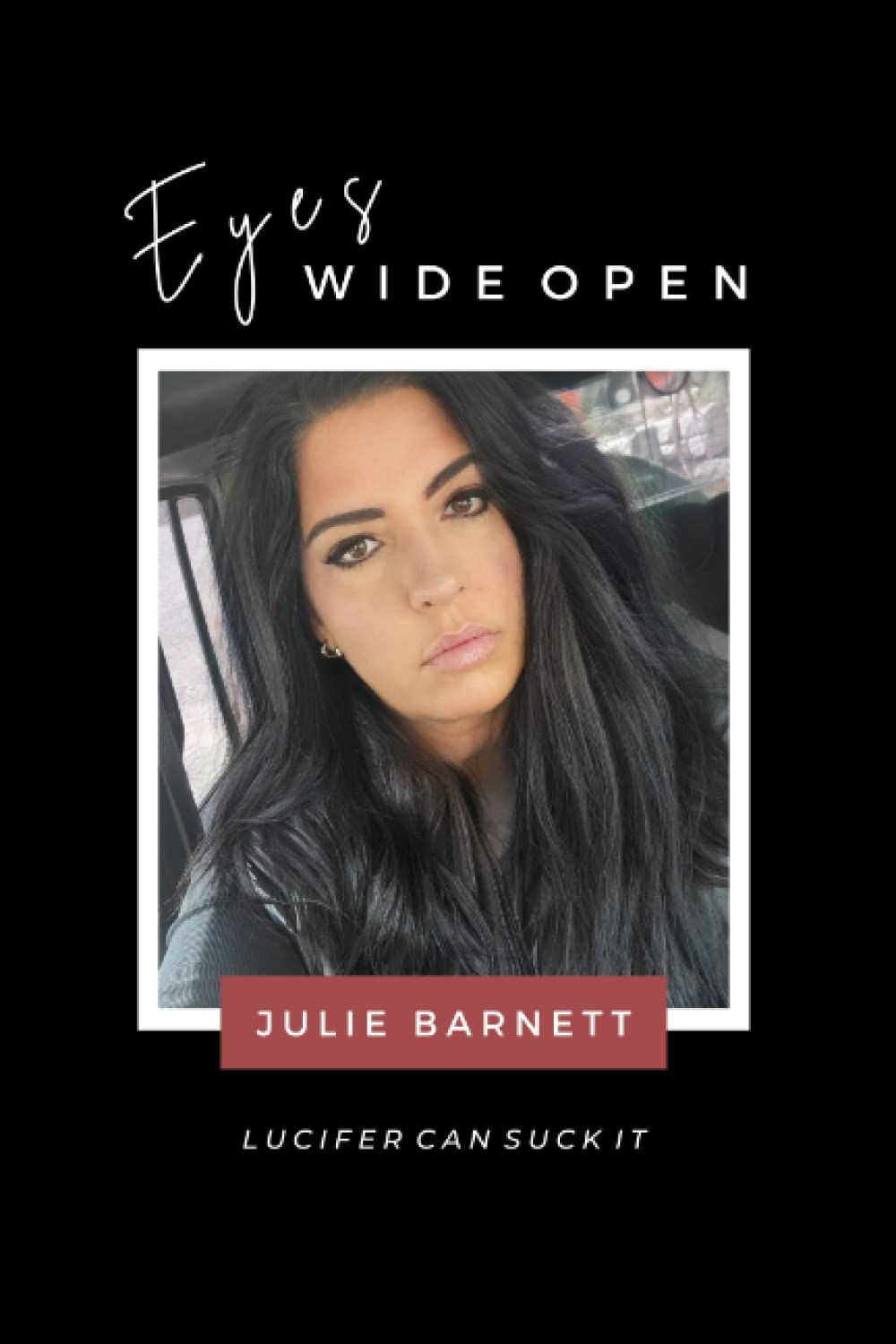 Eyes Wide Open: Lucifer Can Suck It: Barnett, Julie, Smith, Erin ...