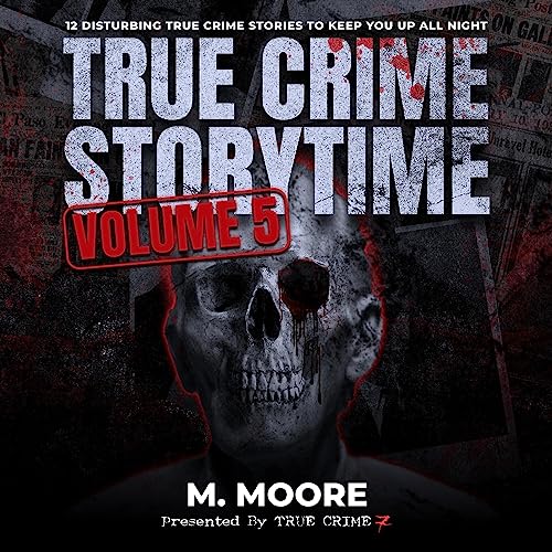Amazon.com: True Crime Storytime Volume 7: 12 Disturbing True Crime ...