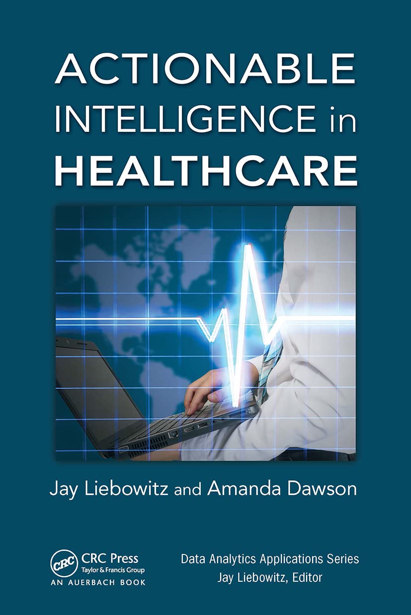 Actionable Intelligence in Healthcare (Data Analytics Applications ...